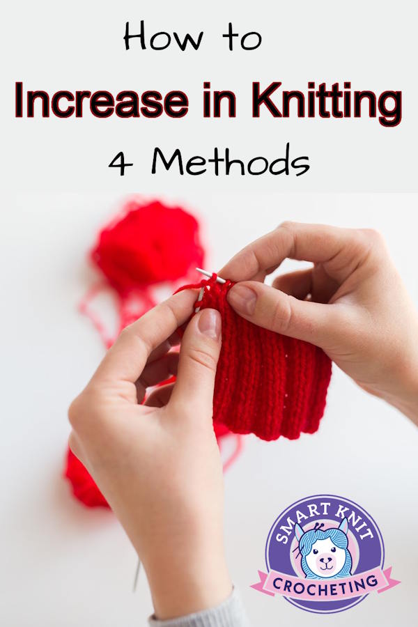 How to Increase in Knitting: Four Different Methods To Master